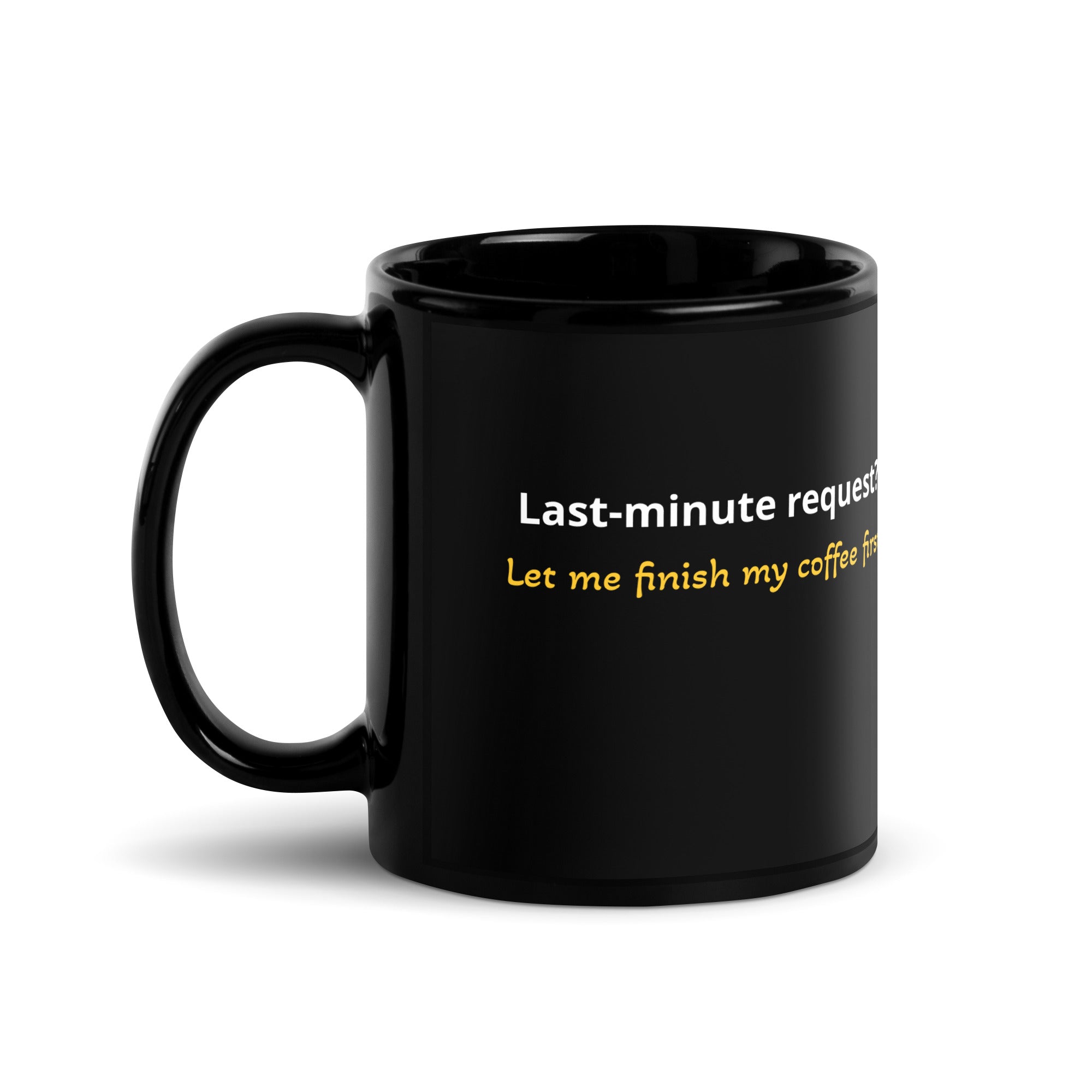 Last-minute request? Let me finish my coffee first – quality-gurus-store